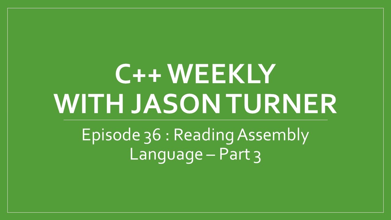 C++ Weekly - Ep 36 - Reading Assembly Language - Part 3