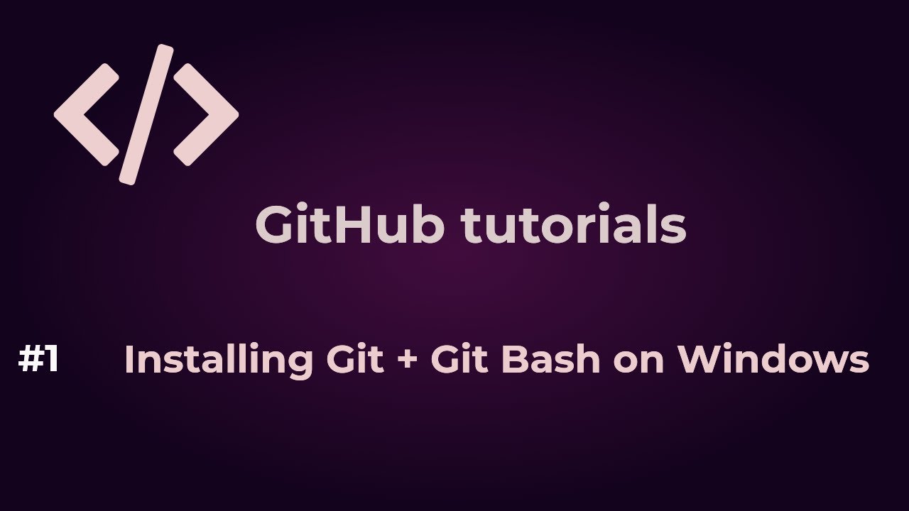 1. Installing Git + Git Bash on Windows || Video 1 || GitHub tutorials
