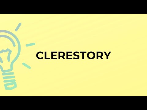 What is the meaning of the word CLERESTORY?