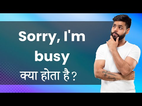 Sorry, I'm busy: Hindi Meaning with Examples & Synonyms | माफ़ कीजिए, मैं व्यस्त हूँ Ka Matlab 📚