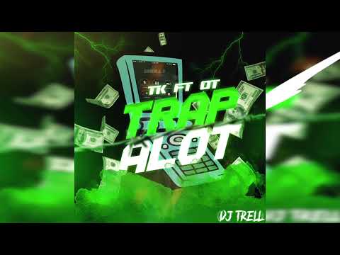 Tk -Trap A Lot ft. OT (Official Audio)