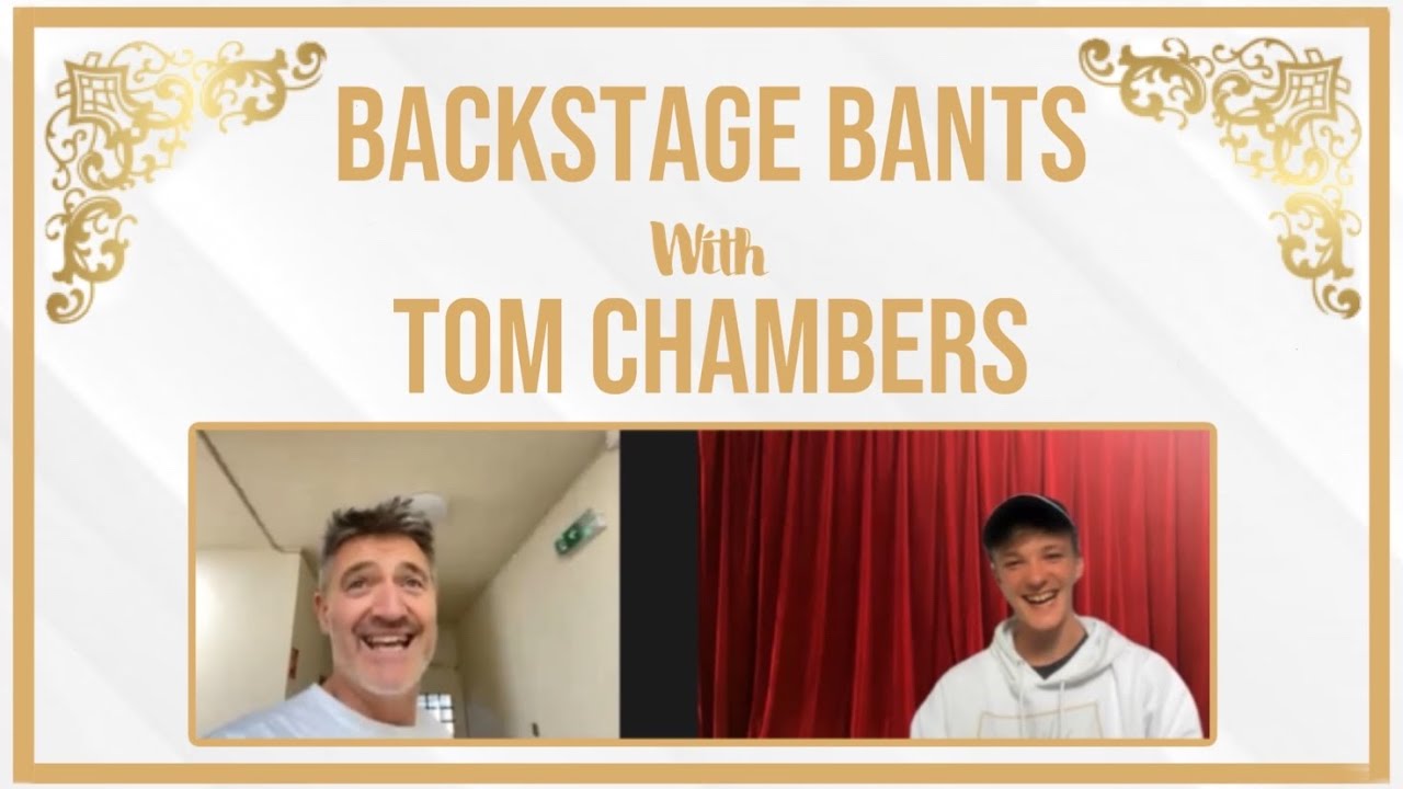 Backstage Bants with Tom Chambers