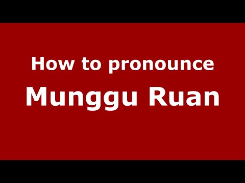 How do you say Munggu Ruan in Malaysia? Malaysian pronunciation of Munggu Ruan - Pronounce Names