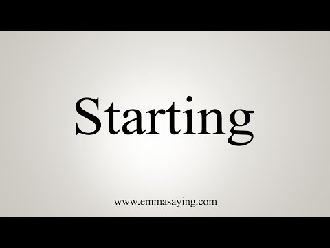 How To Say Starting