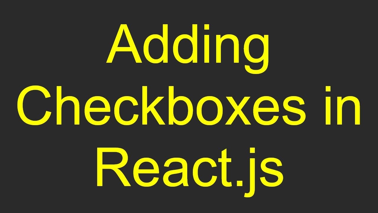 Adding Checkboxes in React.js