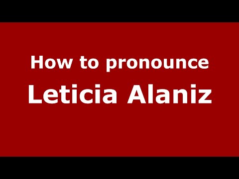 How do you say Leticia Alaniz in Mexico (Mexican Spanish)? - PronounceNames.com