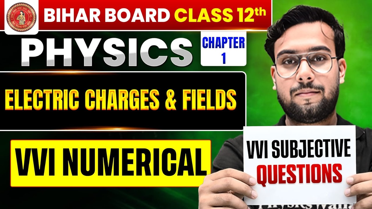 𝐁𝐢𝐡𝐚𝐫 𝐁𝐨𝐚𝐫𝐝 𝐂𝐥𝐚𝐬𝐬 𝟏𝟐 𝐏𝐡𝐲𝐬𝐢𝐜𝐬 𝐂𝐡𝐚𝐩𝐭𝐞𝐫 𝟏 | 𝐄𝐥𝐞𝐜𝐭𝐫𝐢𝐜 𝐂𝐡𝐚𝐫𝐠𝐞𝐬 𝐚𝐧𝐝 𝐅𝐢𝐞𝐥𝐝𝐬 𝐕𝐕𝐈 𝐒𝐮𝐛𝐣𝐞𝐜𝐭𝐢𝐯𝐞 & 𝐍𝐮𝐦𝐞𝐫𝐢𝐜𝐚𝐥 𝟐𝟎𝟐𝟕