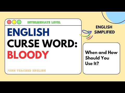 English Curse Word: BLOODY: When and How Should You Use It?