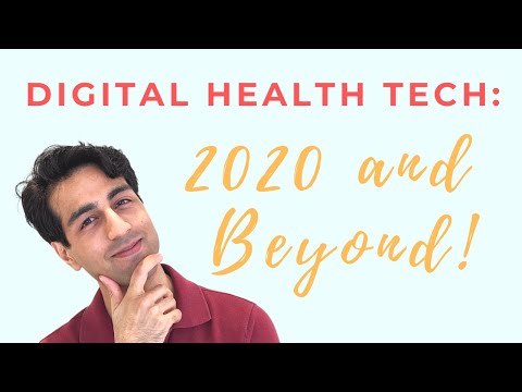 Digital Health Technology: 2020 and Beyond! The Current Tech and the Future Advances