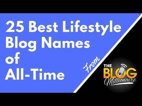 25 Best Lifestyle Blog Names of All-Time - This is a Great List of Catchy Lifestyle Blog Names