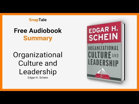 Organizational Culture and Leadership by Edgar H. Schein: 19 Minute Summary