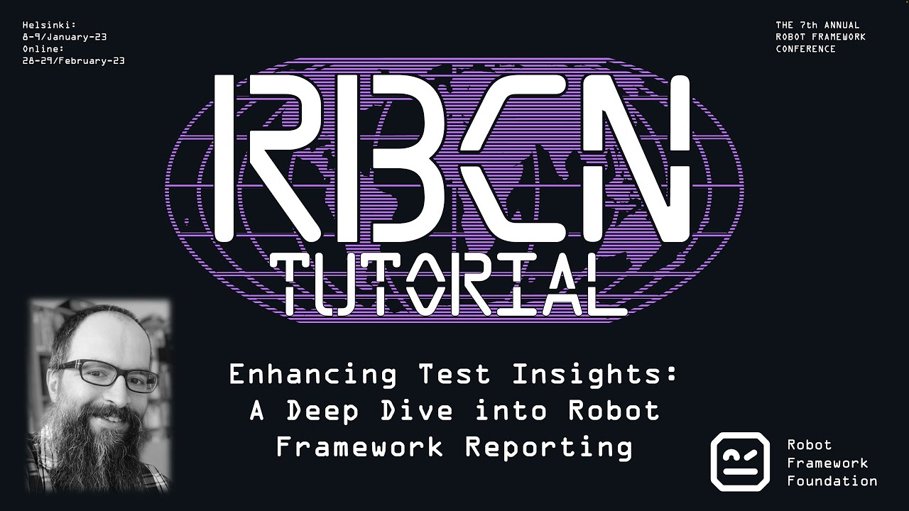 RoboCon 2024 Tutorial - Enhancing Test Insights: A Deep Dive into Robot Framework Reporting