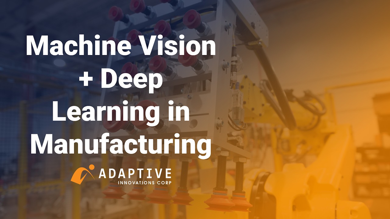 Machine Vision + Deep Learning in Manufacturing
