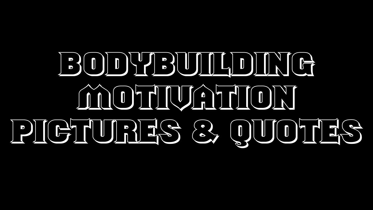 Bodybuilding Motivation Pictures & Quotes