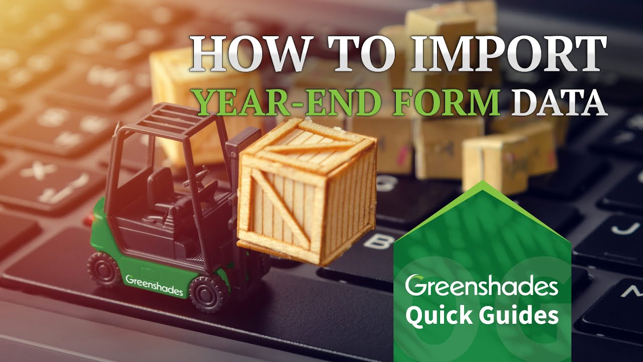 How to Import Year-End Form Data - Quick Guide