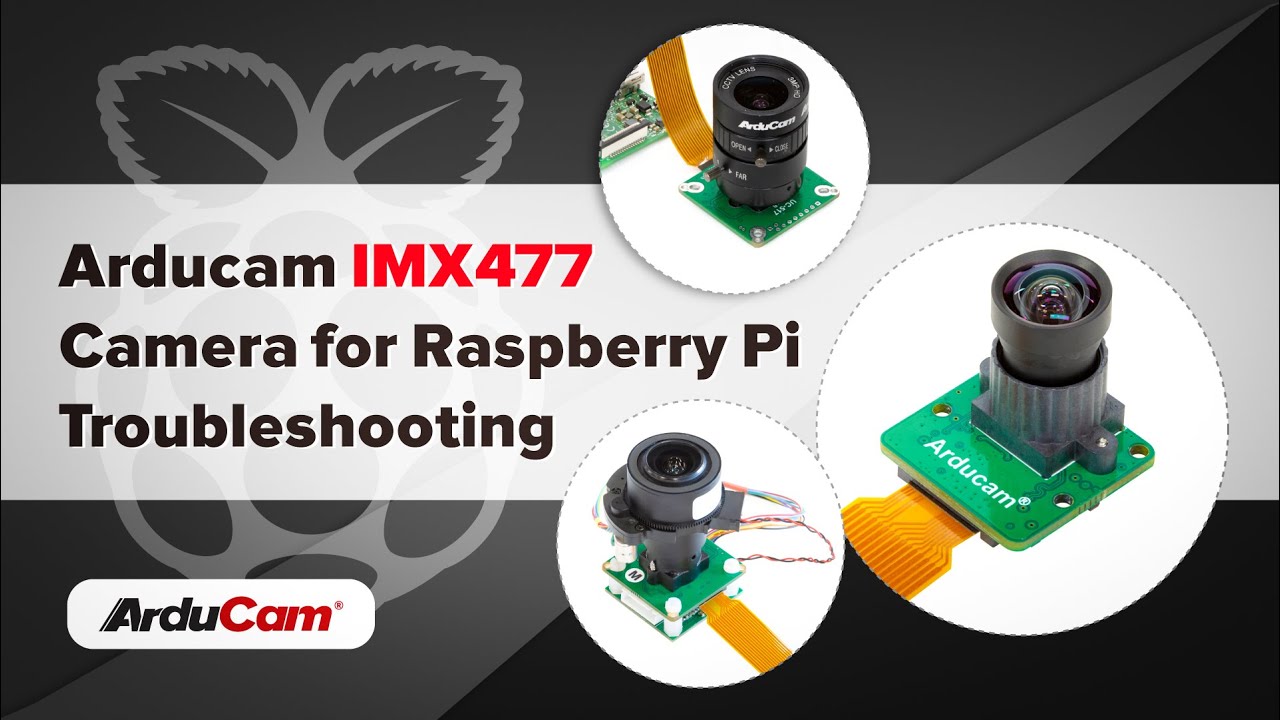 Troubleshooting Arducam IMX477 High Quality Cameras for Raspberry Pi