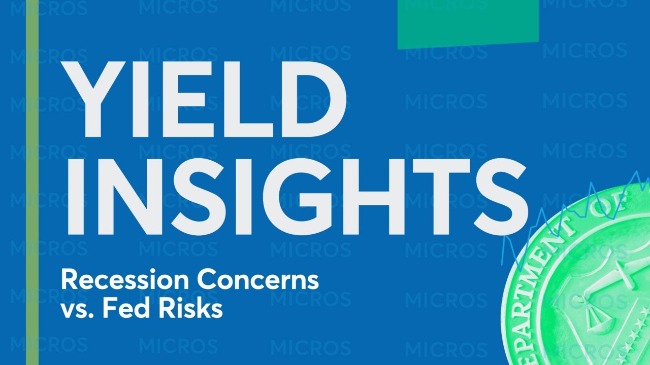 Yield Insights: Recession Concerns vs. Fed Risks
