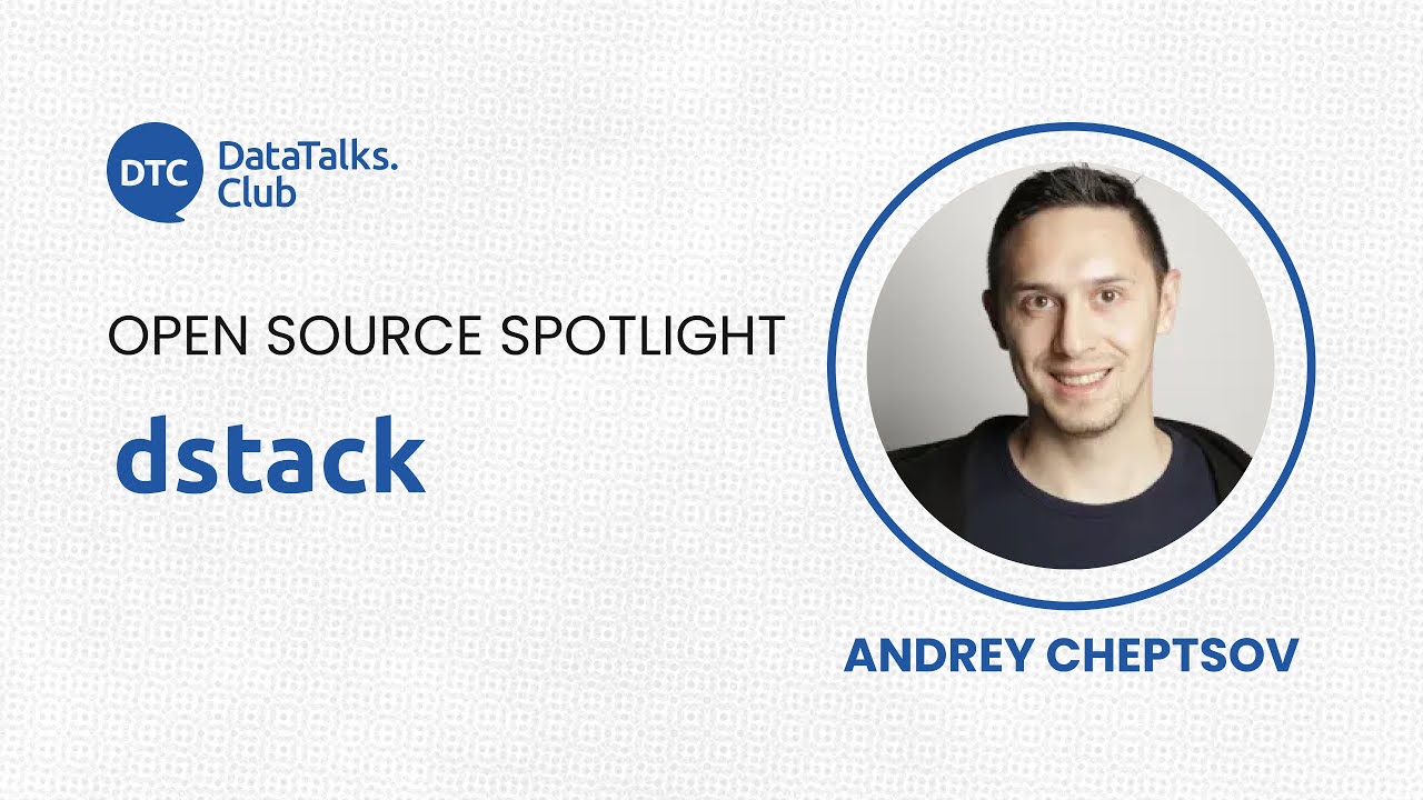 Open-Source Spotlight - dstack - Andrey Cheptsov