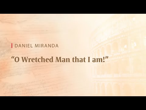 O Wretched Man that I am! | Daniel Miranda