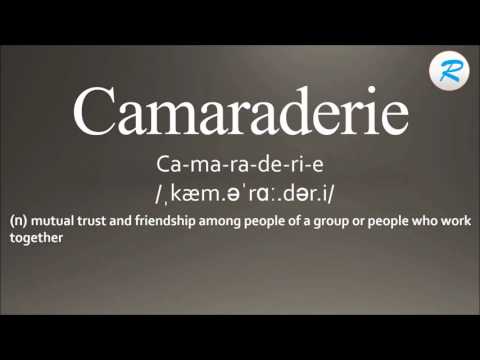 How to pronounce Camaraderie