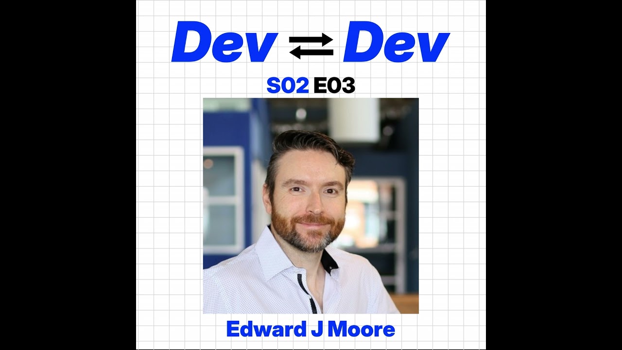 Dev to Dev S02 E03 - Ed Moore