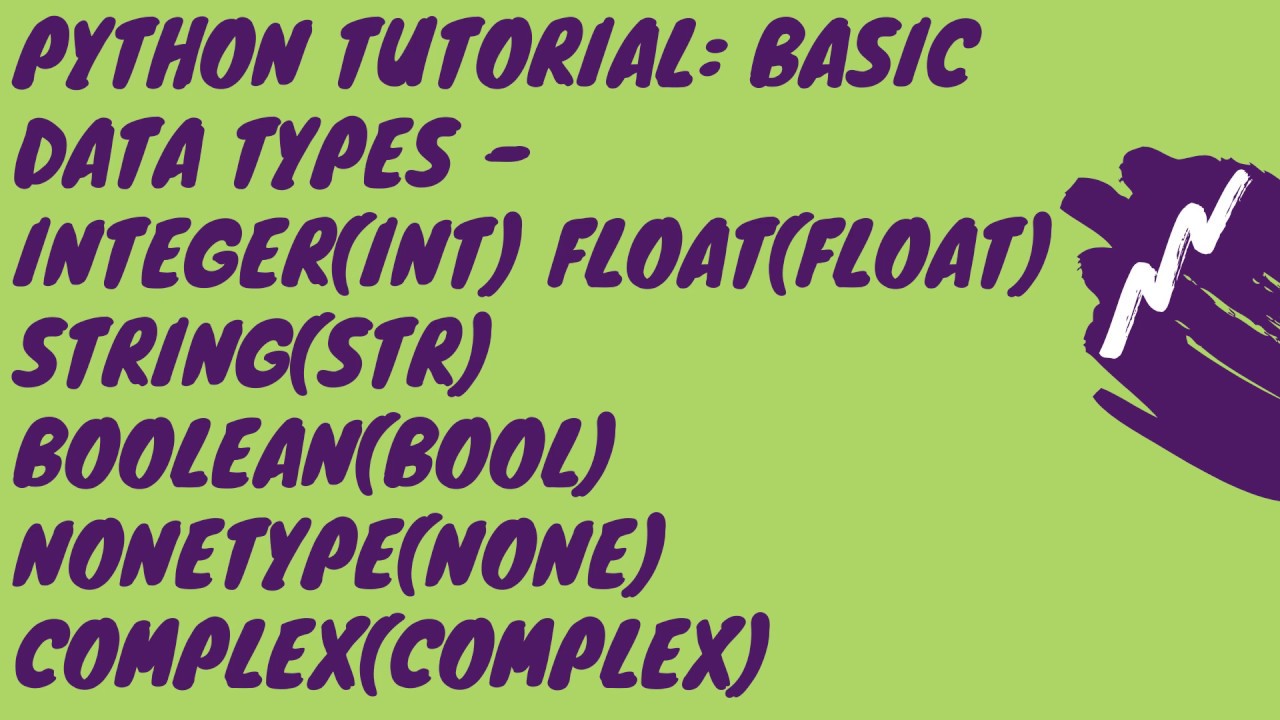Python Tutorial: Basic Data Types - Integer(int) Float String(str) Boolean(bool) NoneType Complex