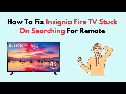 How to Fix Insignia Fire TV Stuck On Searching For Remote