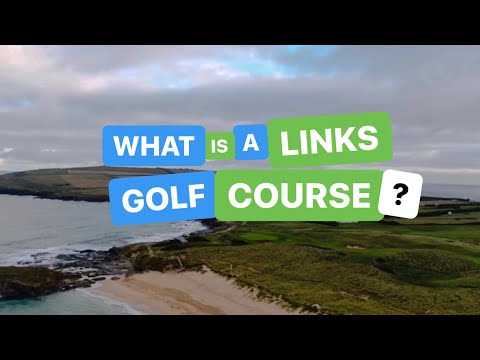 WHAT IS A LINKS GOLF COURSE