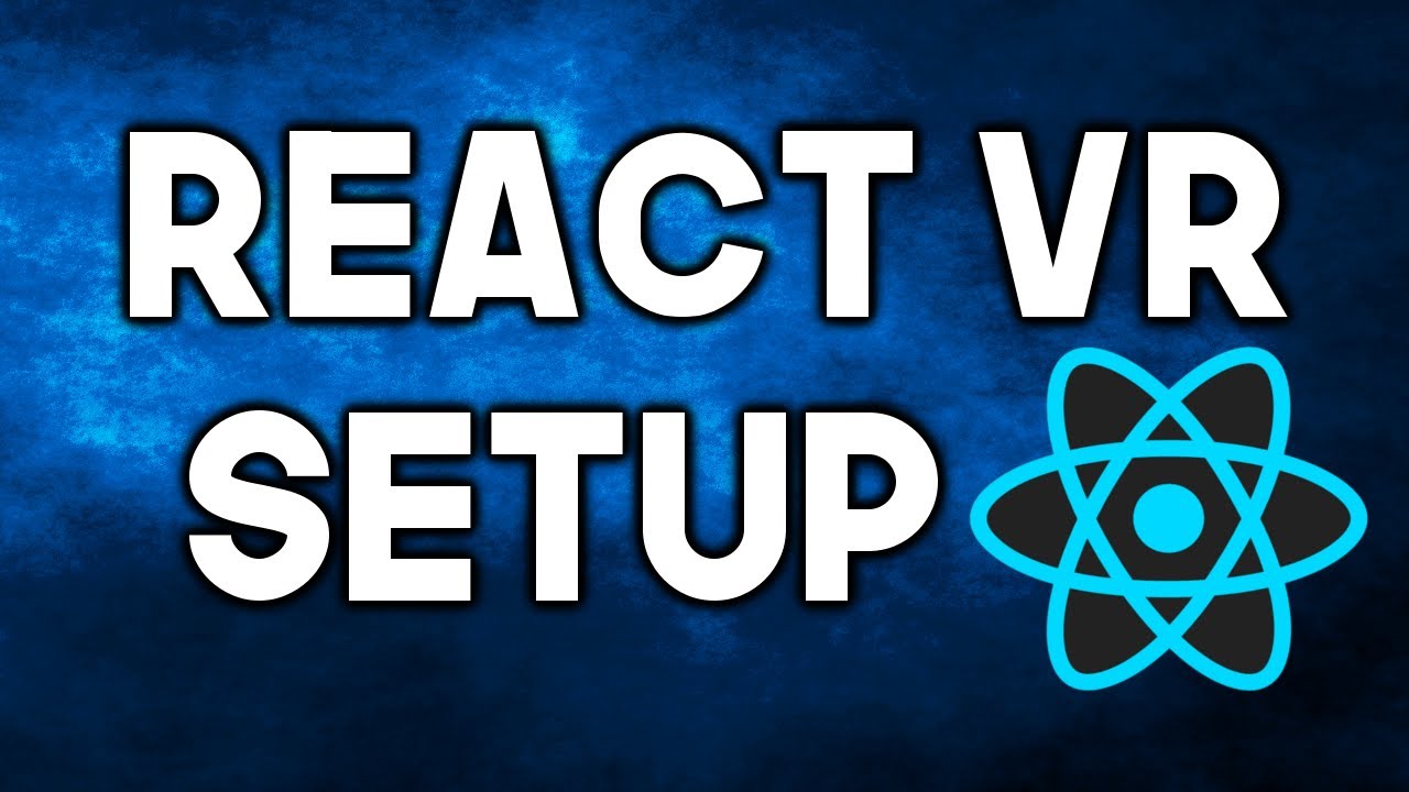 React VR Tutorial #1 - SETUP