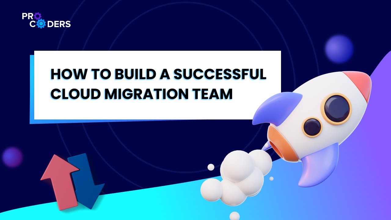 How to Build a Successful Cloud Migration Team