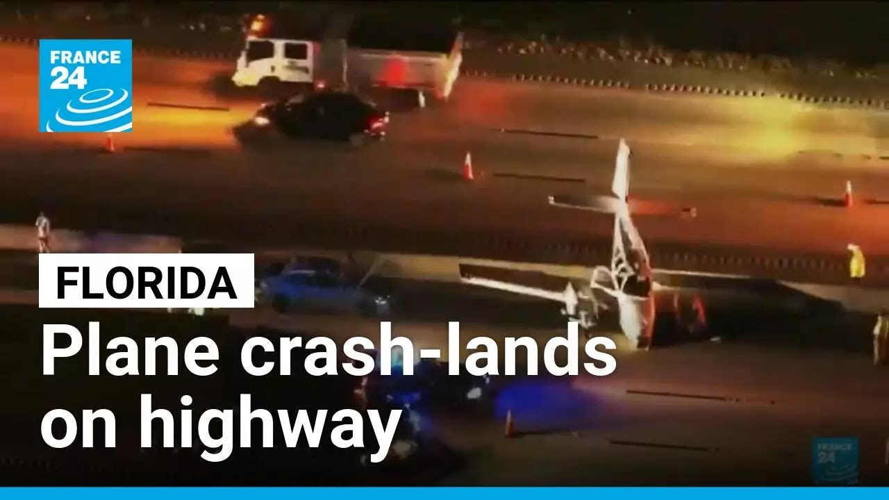 US: Plane crash-lands on Florida highway, no injuries reported • FRANCE 24 English