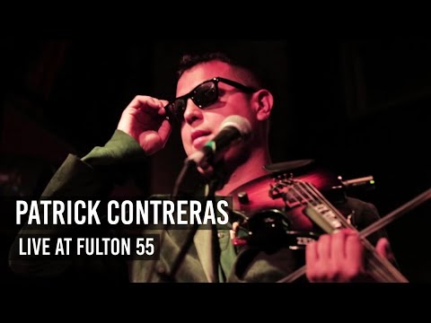 Patrick Contreras live at Fulton 55