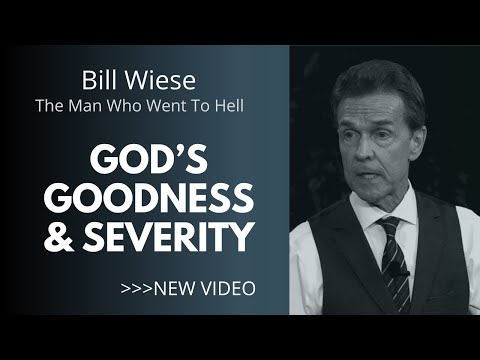 God’s Goodness and Severity – Bill Wiese | WesleyGospel Ministries