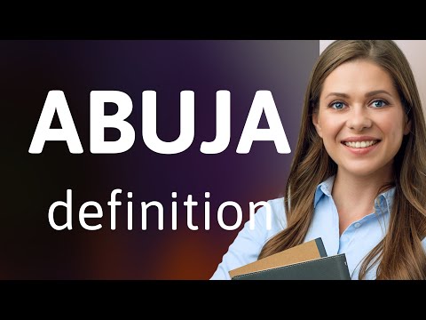 Abuja โข definition of ABUJA