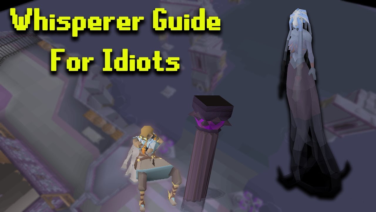 OSRS Whisperer Guide For Idiots