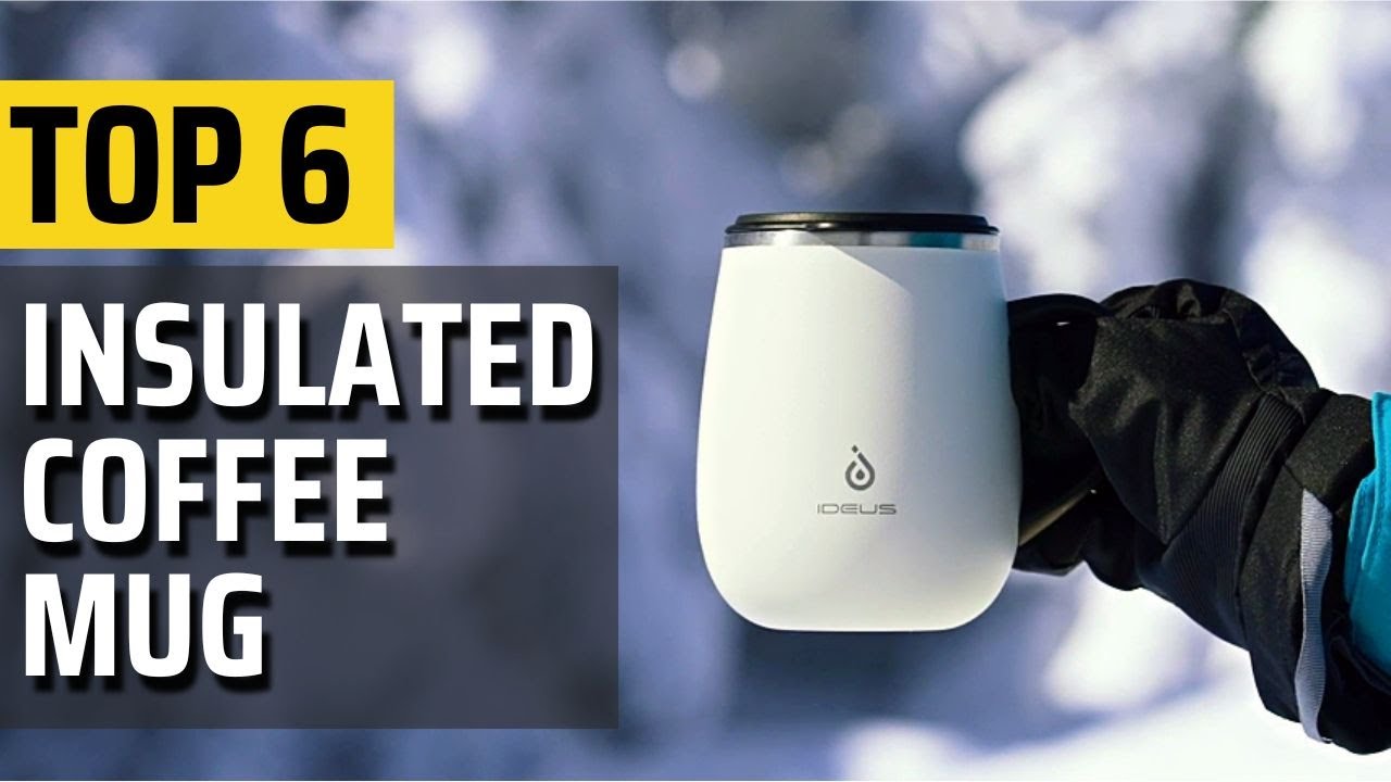 Top 6 Best Insulated Coffee Mug Reviews | Enjoy Hot or cold Coffee for Long Time