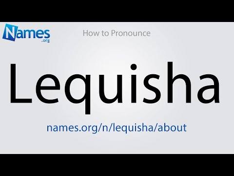 How to Pronounce Lequisha