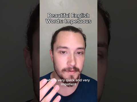 Beautiful English Words: Impetuous #learnenglish