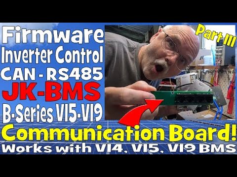 New JK B-Series BMS now has a Communication Board for CAN, RS485 and Firmware Upgrades | Part III