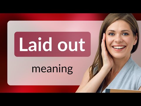 Exploring the Phrases: "Laid Out"