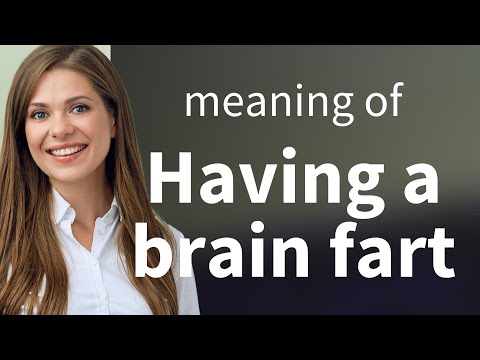 Unraveling the Mystery of "Brain Farts"