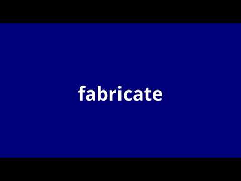 what is the meaning of fabricate.