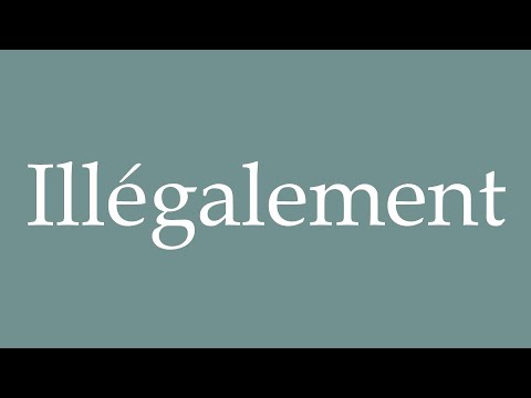 How to Pronounce ''Illégalement'' (Illegally) Correctly in French
