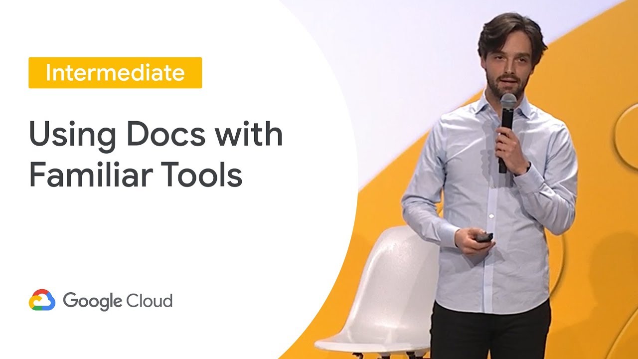 Using Docs With the Tools You Know (Cloud Next '19)