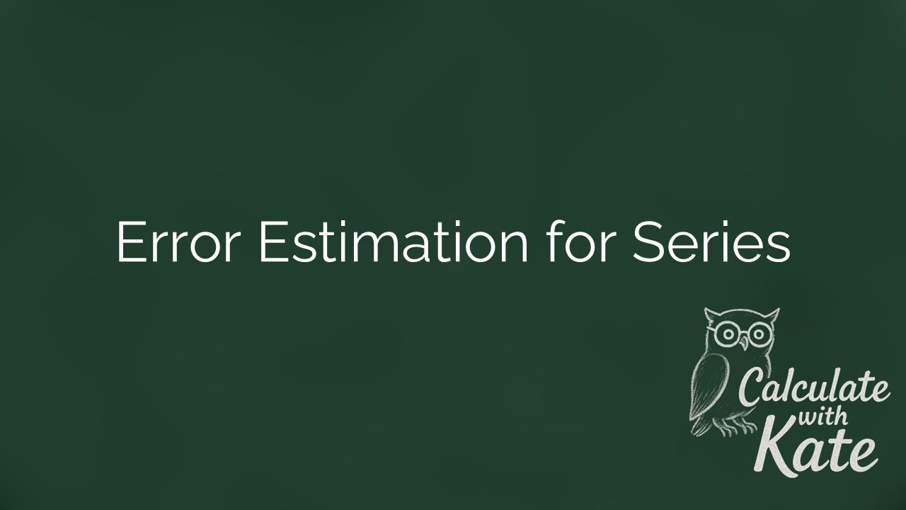 Error Estimation for Series