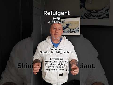 Refulgent! English Pronunciation, Meaning, Synonyms, Etymology, and Examples!