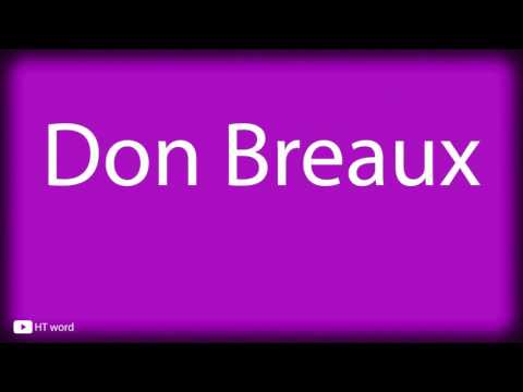 How to pronounce Don Breaux