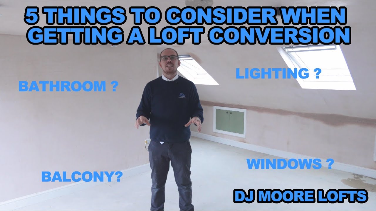 5 THINGS TO CONSIDER WHEN GETTING A LOFT CONVERSION !