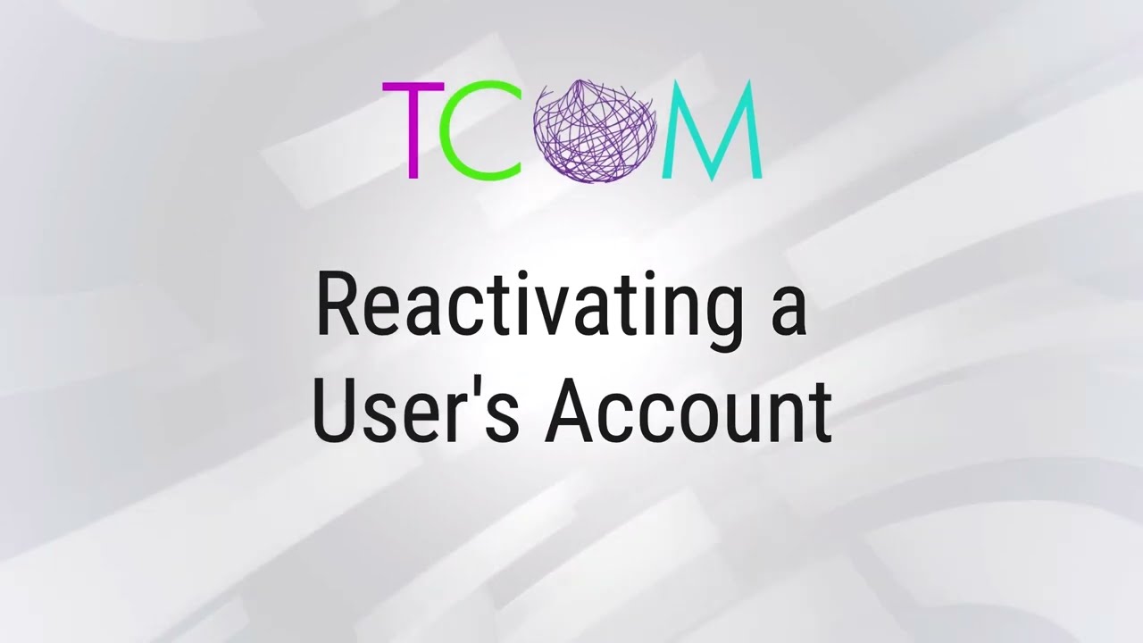 Reactivating a User's Account (ADMIN GUIDE) | TCOM Training