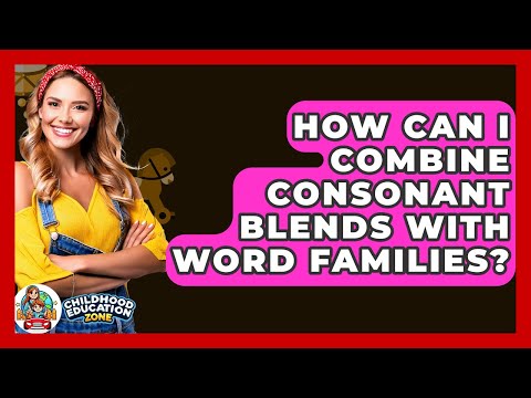 How Can I Combine Consonant Blends With Word Families? - Childhood Education Zone